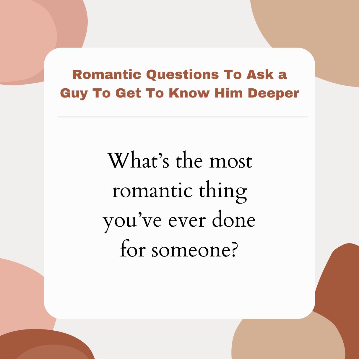 175 Romantic Questions To Ask A Guy To Get To Know Him Deeper, From ...
